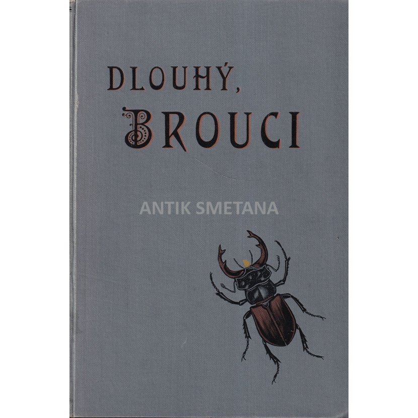 František Dlouhý - Brouci- Soustavný popis nejdůležitějších českých ...