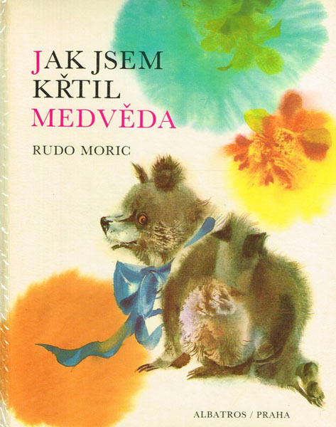 Rudo Moric - Jak jsem křtil medvěda