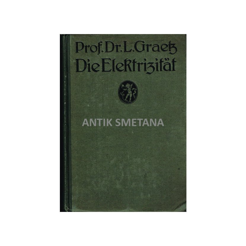 Dr. L. Graetz - Die Elektrizität und Ihre Anwendungen
