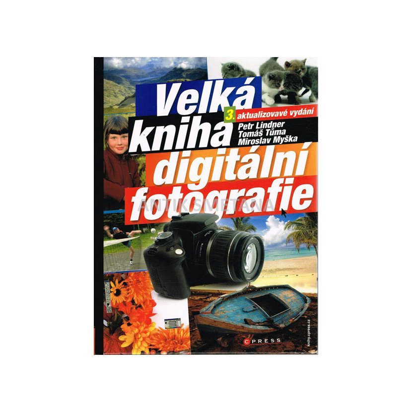 P. Lindner, T. Tůma, M. Myška - Velká kniha digitální fotografie