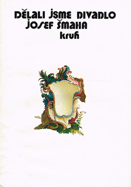 Josef Šmaha - Dělali jsme divadlo