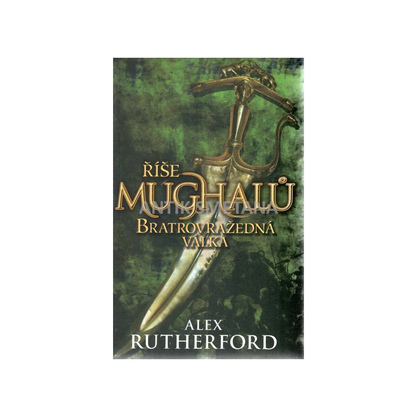 Alex Rutherford - Říše Mughalů - Bratrovražedná válka